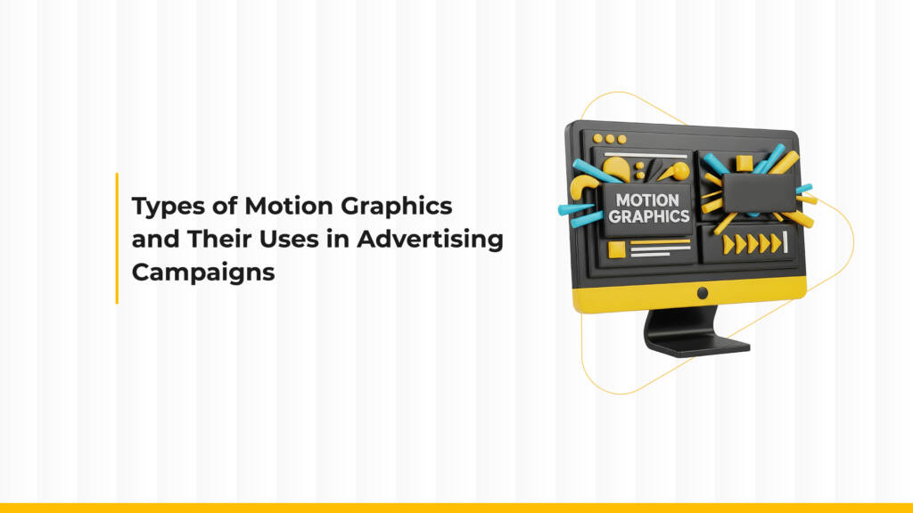 Types of Motion Graphics and Their Uses in Advertising Campaigns ...